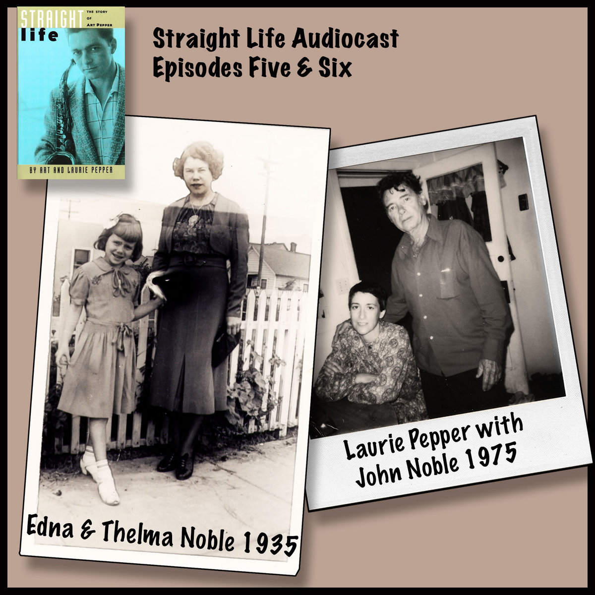 Straight Life: Episode FIVE | Art Pepper Laurie Pepper | Art Pepper
