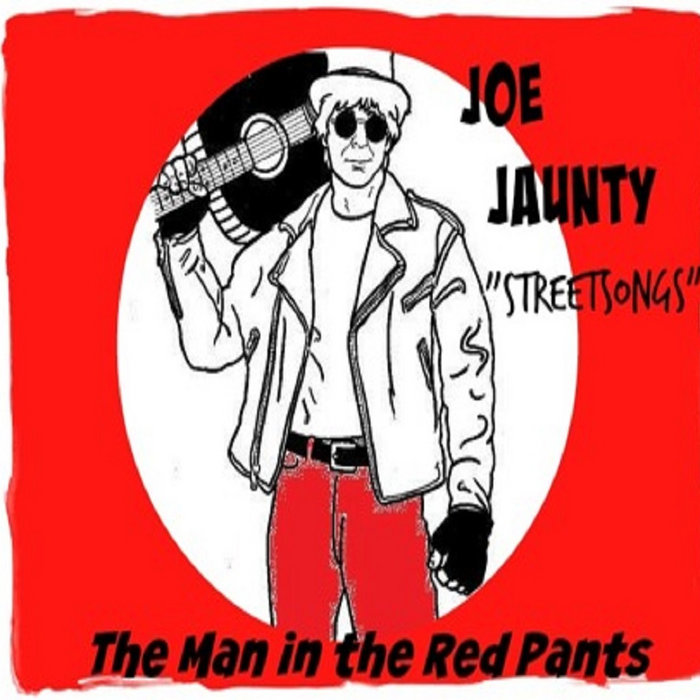 The Man In The Red Pants (streetsongs) | © JOE JAUNTY | TheJoeJaunty
