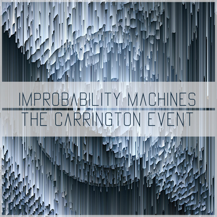 The Carrington Event | Improbability Machines