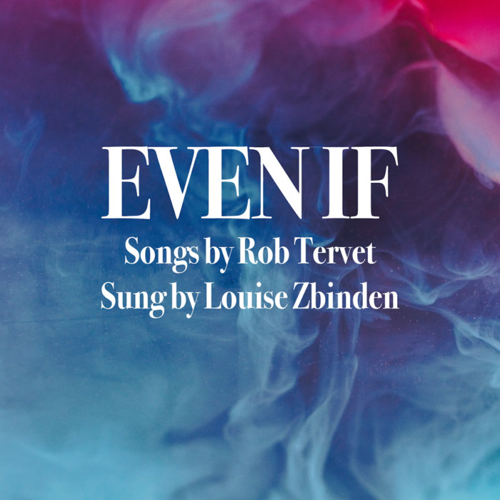 Even If | Rob Tervet and Louise Zbinden | Rob Tervet