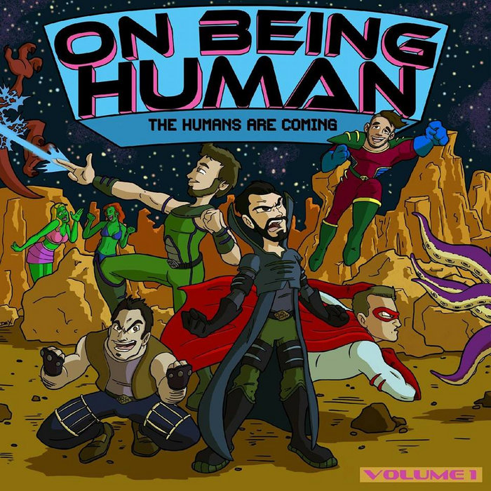 The Humans Are Coming: Volume 1 | On Being Human