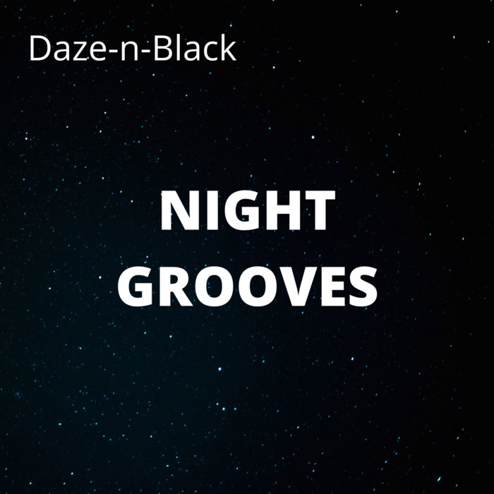 Night Grooves | Daze-n-Black