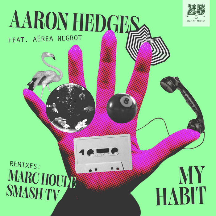 Aaron Hedges feat. Aérea Negrot - My Habit [BAR25-193] | Bar 25 Music