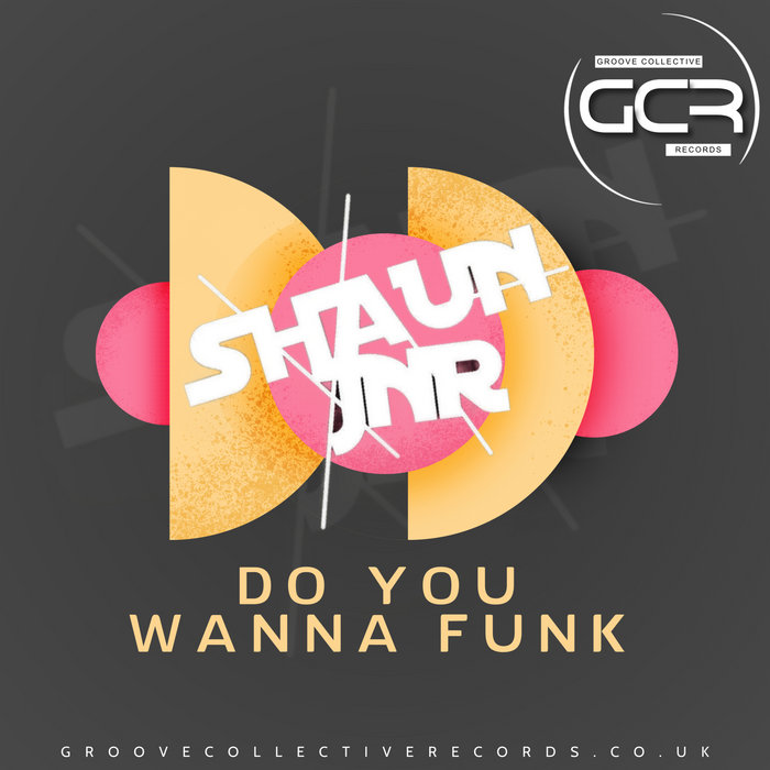 Do You Wanna Funk | Shaun Jnr | Groove Collective Records