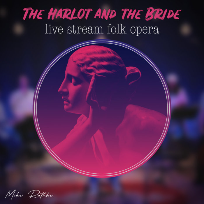 The Harlot and the Bride (live stream folk opera) | Mike Rathke Music