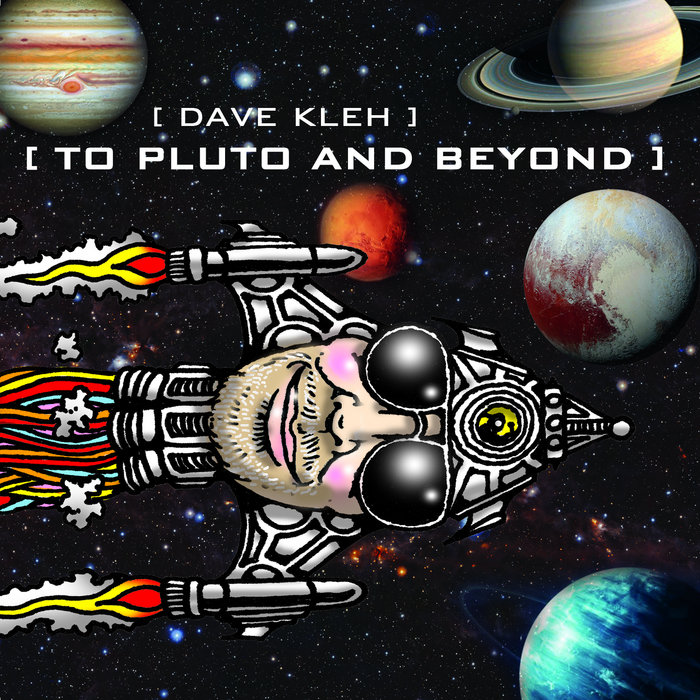 To Pluto And Beyond | Dave Kleh