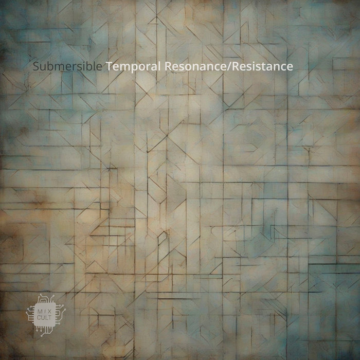 Temporal Resonance/Resistance EP | Submersible | MixCult Records