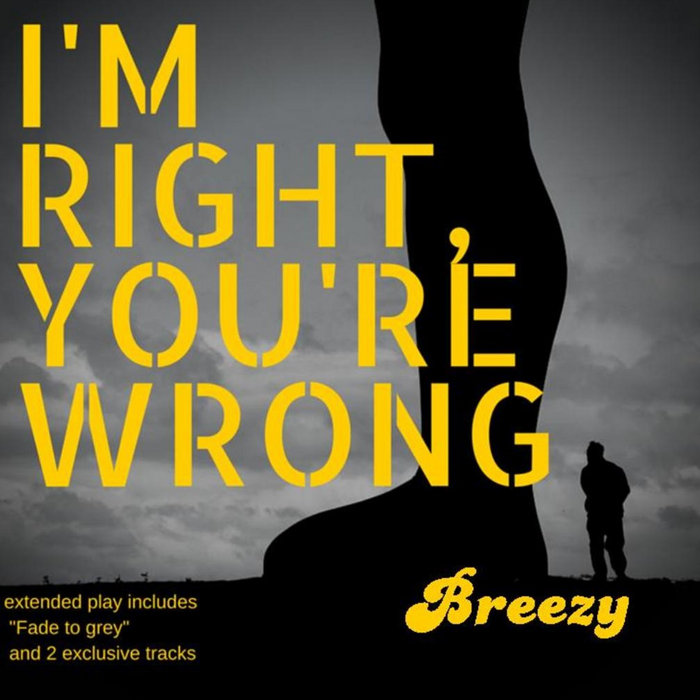 I'm right, you're wrong (EP) | Breezy