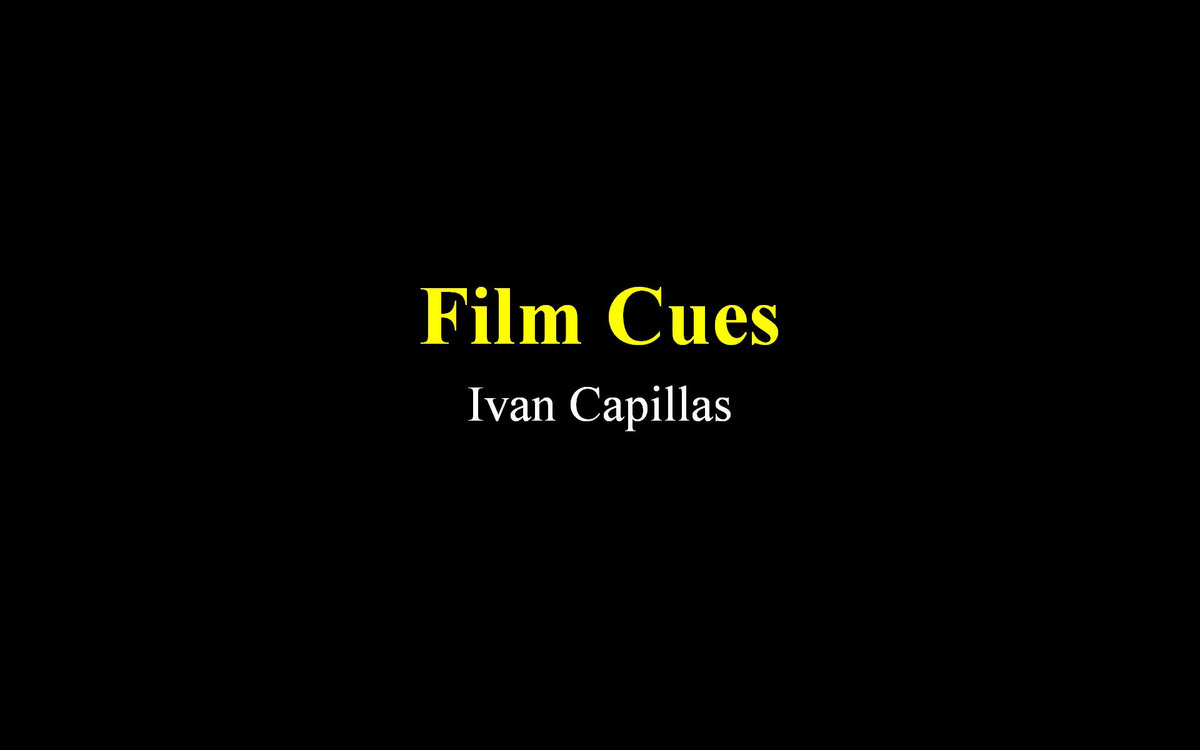 Film Cues | Ivan Capillas, www.ivancapillas.com | Ivan Capillas