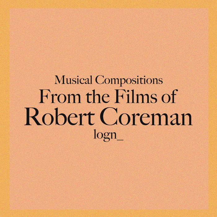 Musical Compositions From the Films of the Beloved Robert Coreman ...