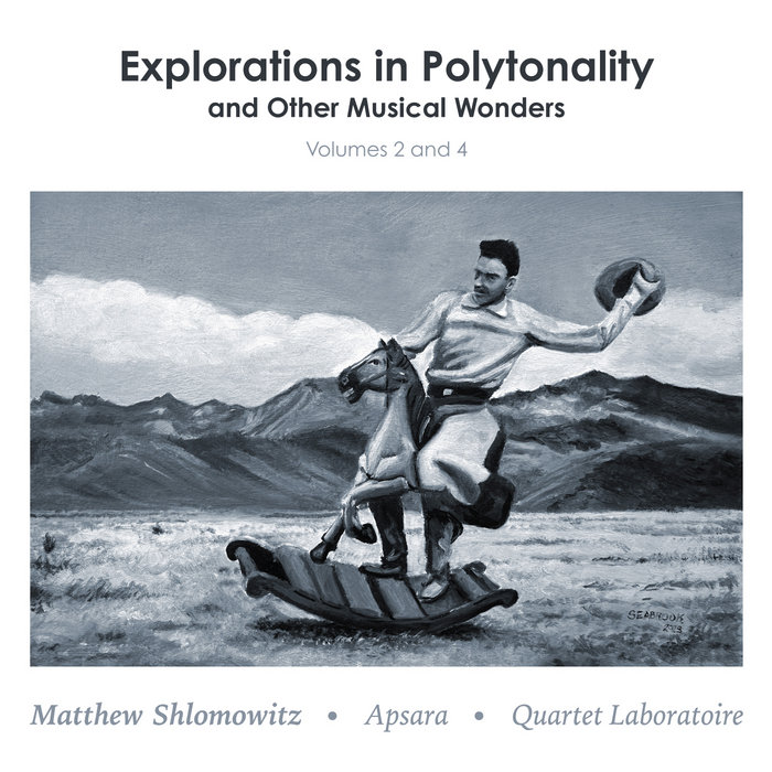 Explorations in Polytonality and Other Musical Wonders, Volumes 2 and 4 ...