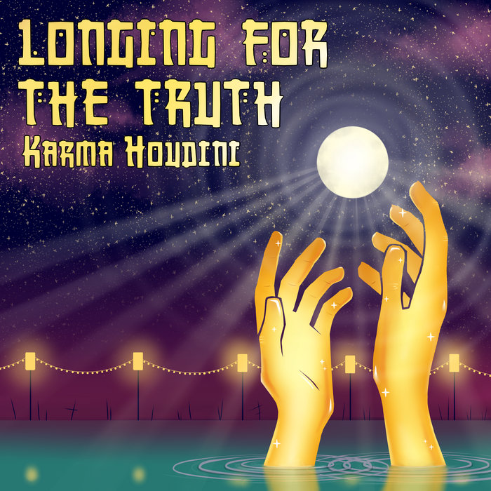Longing for the Truth | Karma Houdini