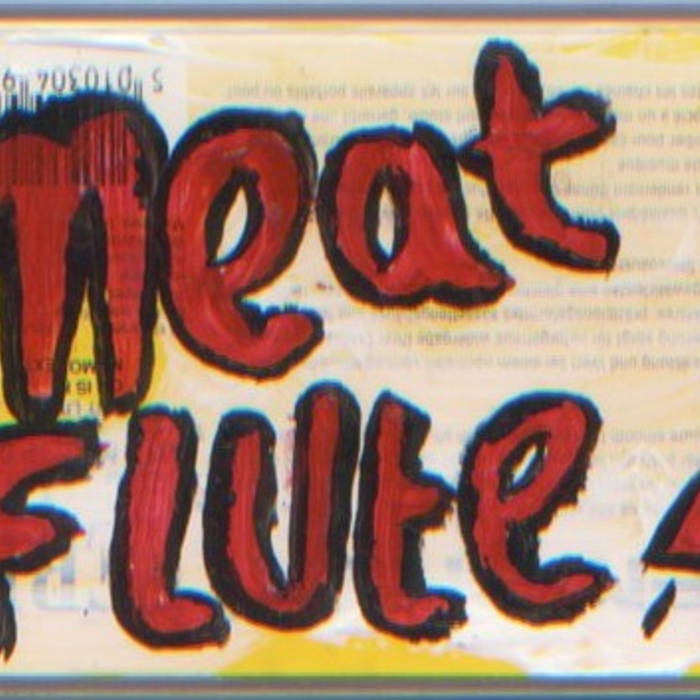 Meat Flute Tape (Side One) | Meat Flute
