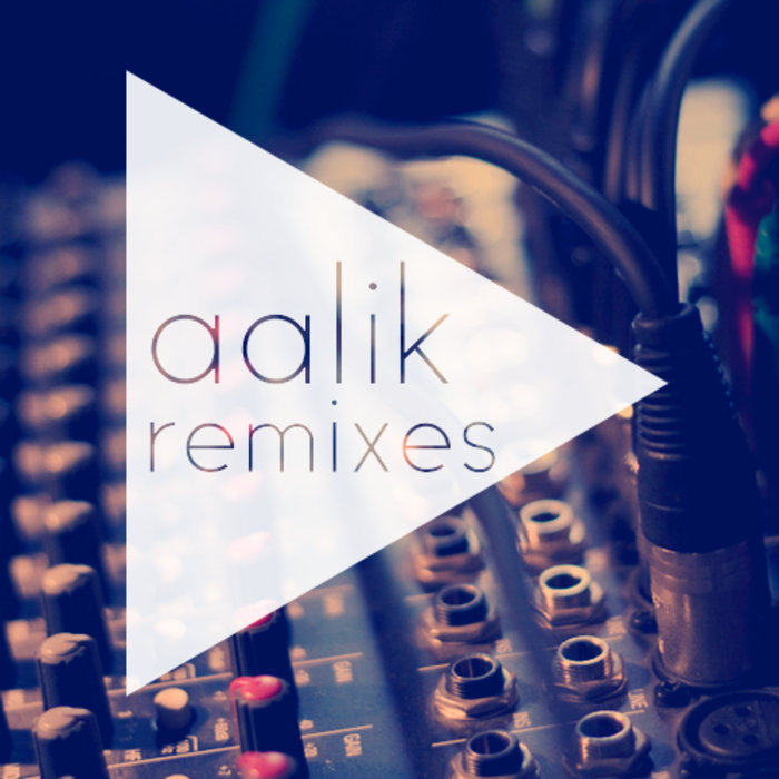 Aalik - Remixes | aalik