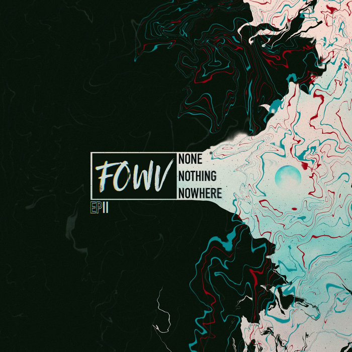 None Nothing Nowhere | FOWV