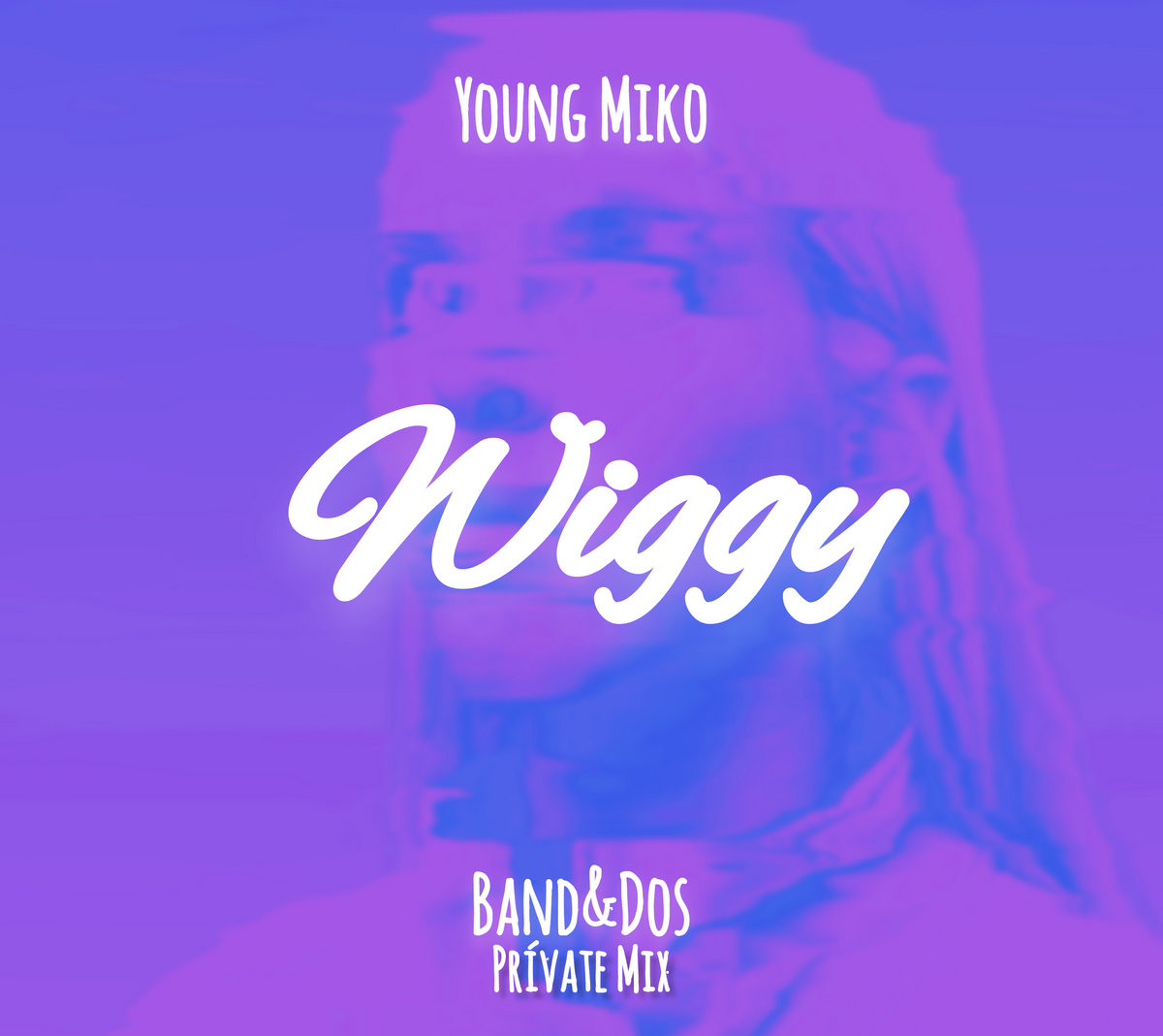 Young Miko - Wiggy (Band&Dos Private Mix) | Young Miko , Band&Dos ...
