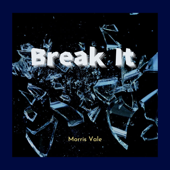 Break It | Morris Vale