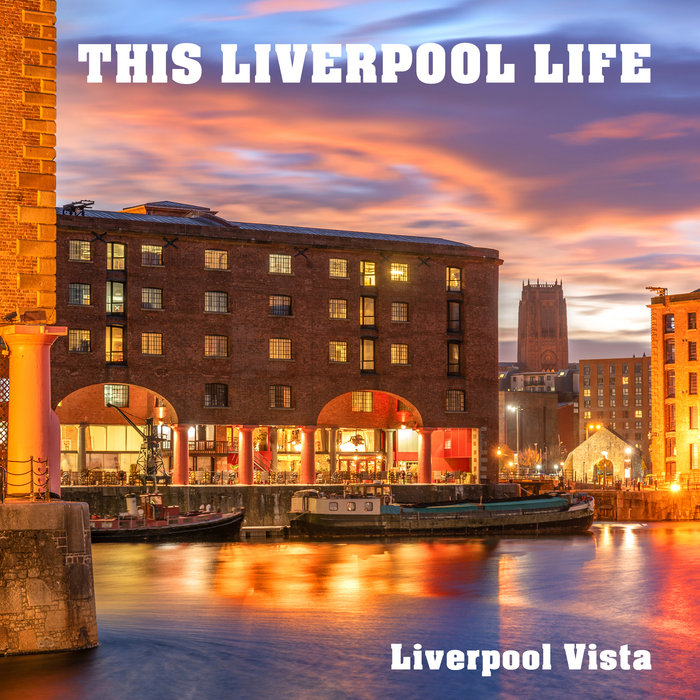 This Liverpool Life | Liverpool Vista