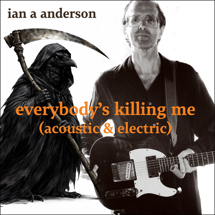 Everybody's Killing Me (single) | Ian A Anderson | Ghosts From The Basement