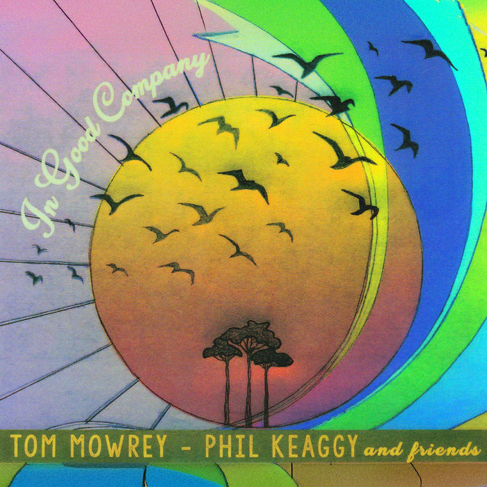 In Good Company | Phil Keaggy & Tom Mowrey | Phil Keaggy & Friends