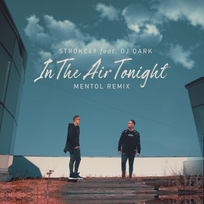 In The Air Tonight Mentol Remix Stroke69 And Dj Dark Mentol