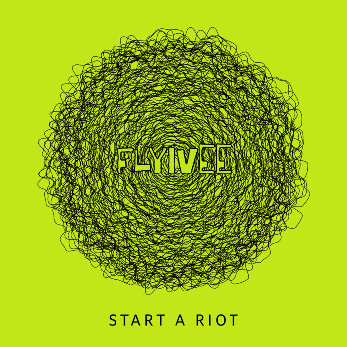 Start A Riot | FlyIvee