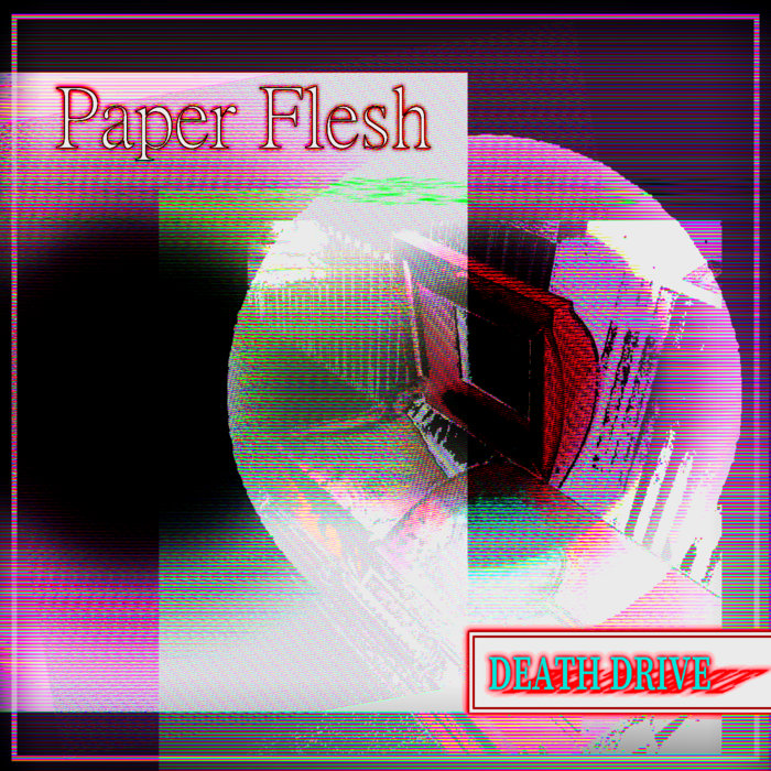DEATH DRIVE | Paper Flesh