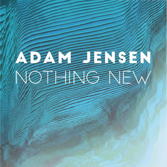 Nothing New | Adam Jensen