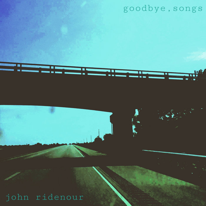 goodbye,songs | john ridenour | johnny ride
