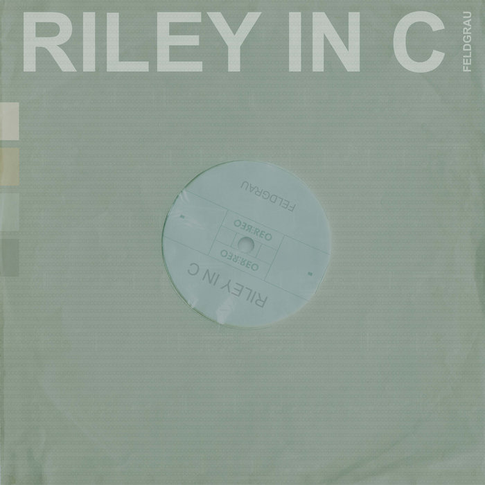 RILEY IN C | FELDGRAU_MUSIC
