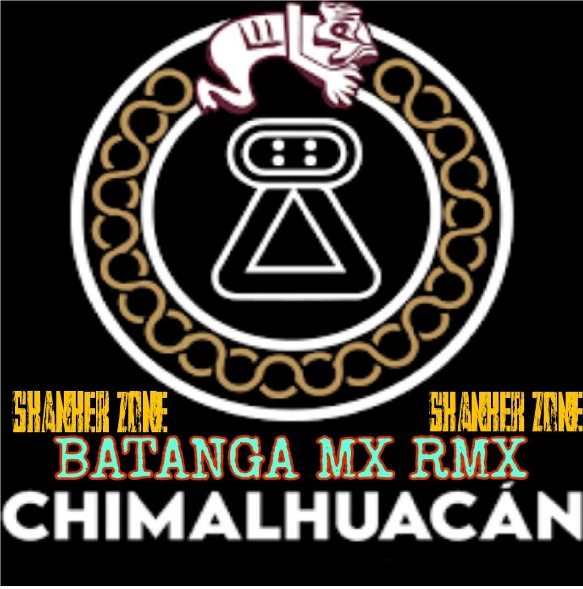 CHIMALHUACAN (RMX ) -BATANGA MX | SKANKER ZONE