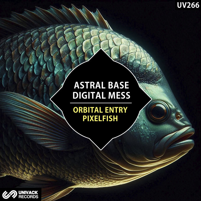 Astral Base, Digital Mess - Orbital Entry / Pixelfish EP [Univack ...