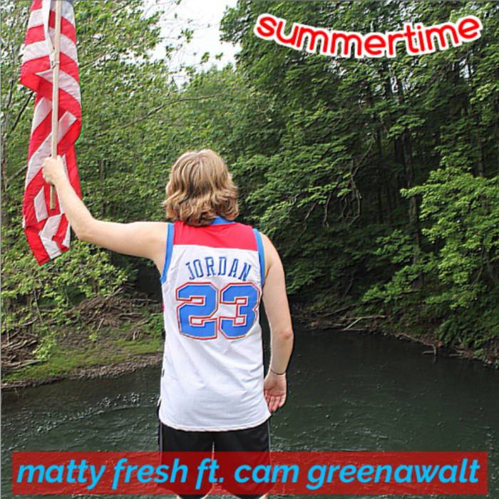 Summertime (ft. Cam Greenawalt) | Matty Fresh!