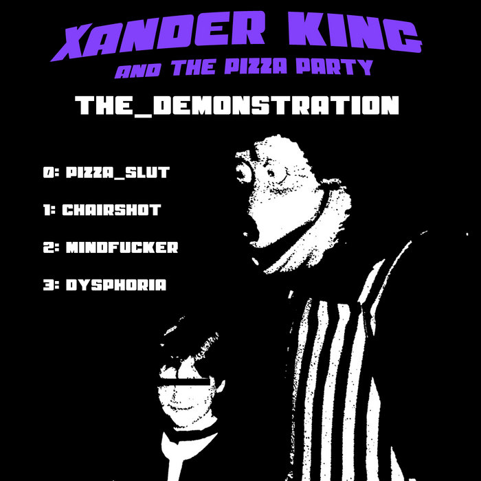 THE_DEMONSTRATION | Xander King and The Pizza Party