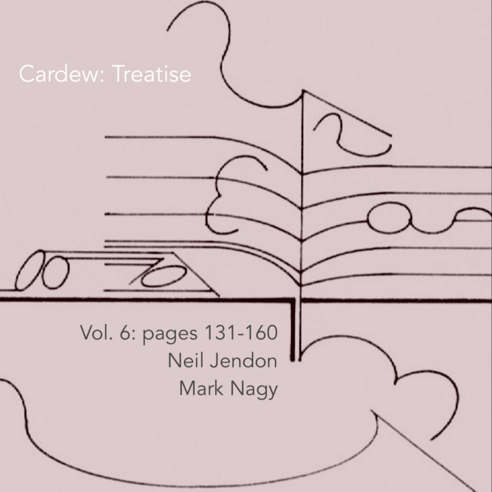Cardew: Treatise, vol. 6 (pages 131-160) | Neil Jendon and Mark Nagy ...