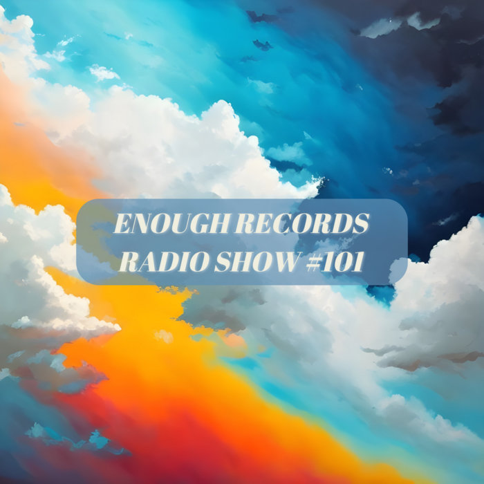 Enough Records Radio Show #101 | ps | Enough Records