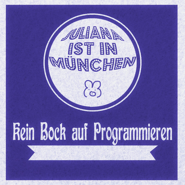 Kein Bock auf Programmieren | Juliana ist in München | Johannis Baer Strysl