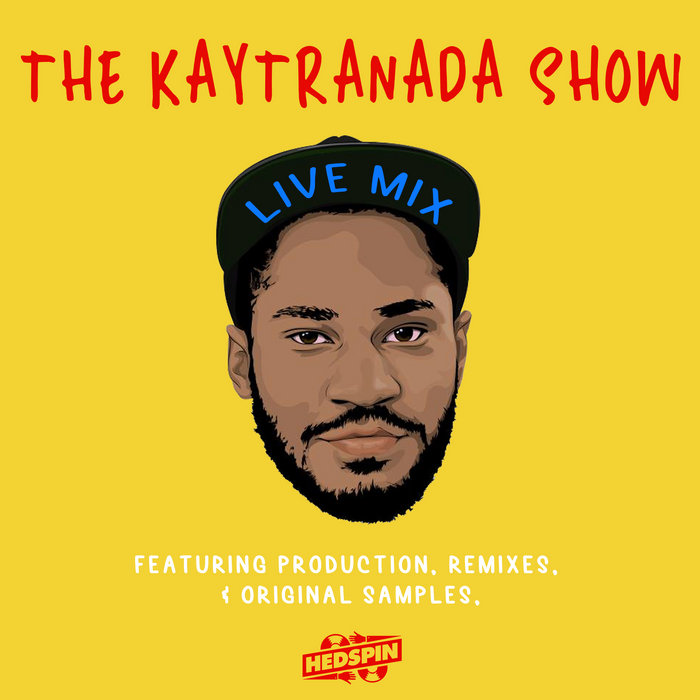 Dj Hedspin Presents: The Kaytranada Show (Live Mix) | Hedspin x ...