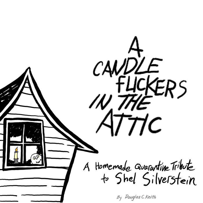 A Candle Flickers in the Attic. (A Homemade Quarantine Tribute to Shel ...