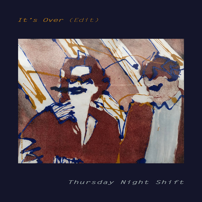 It's Over (Edit) - single | Thursday Night Shift