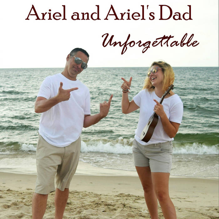 Unforgettable (cover) | Ariel and Ariel's Dad | Ariel McCleary