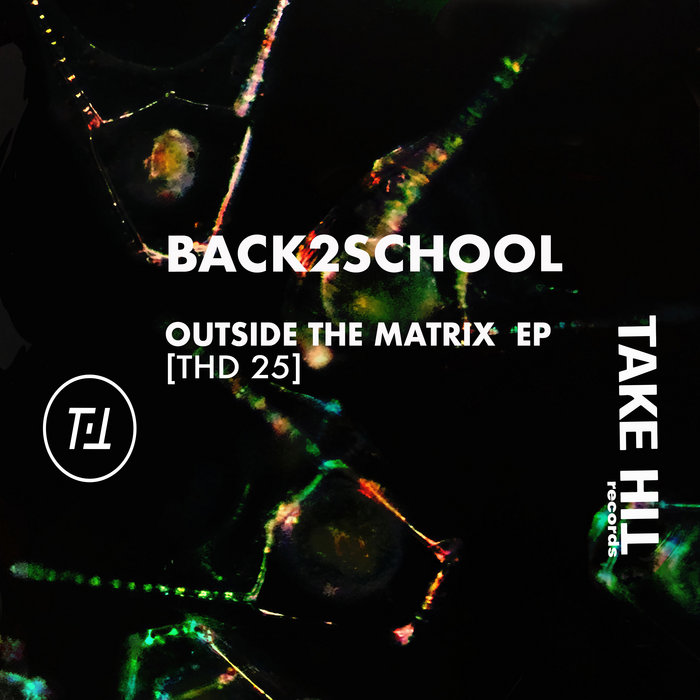 Back2school - Outside The Matrix Ep | Back2school | Take Hit records