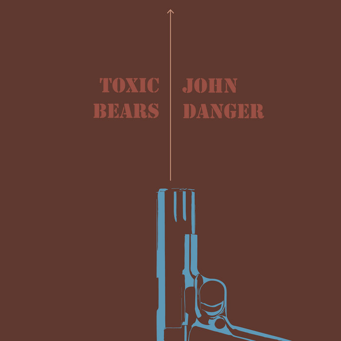 John Danger | Toxic Bears