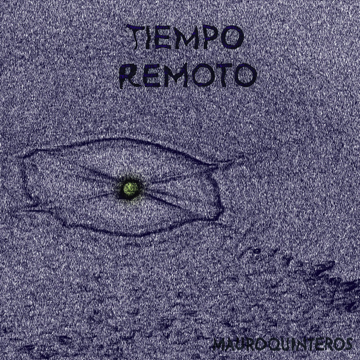 MAURO QUINTEROS - Tiempo Remoto - (2026) | VIAJERO INMÓVIL Records