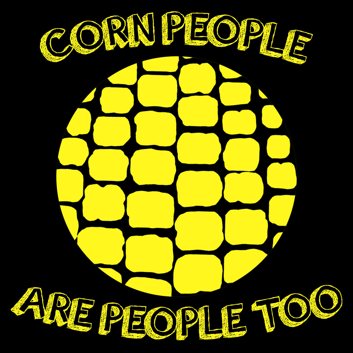 Corn People Are People Too | The Corn People