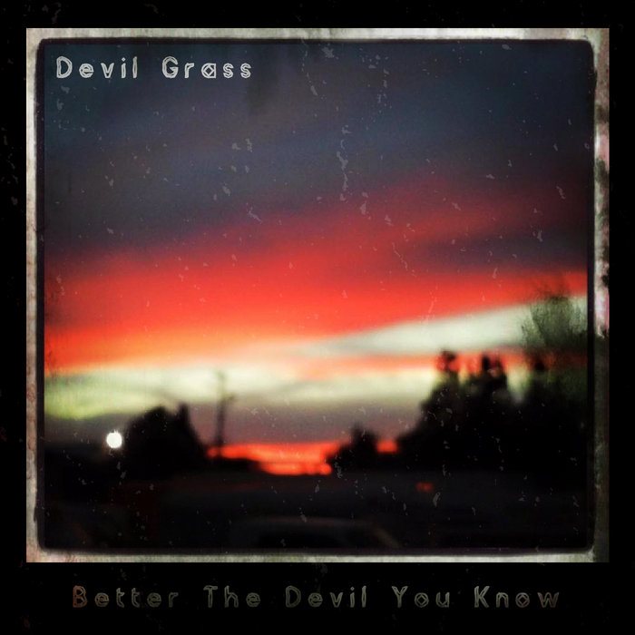 Better The Devil You Know | Devil Grass