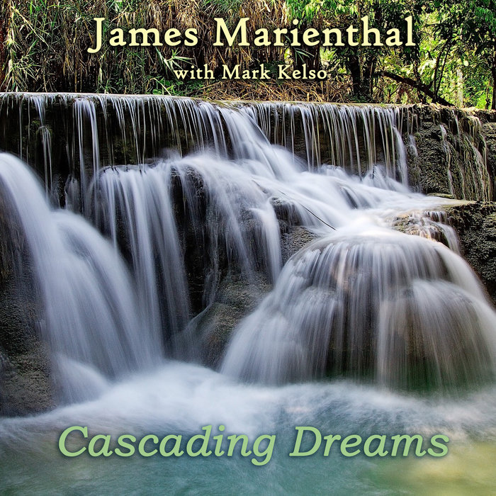 Cascading Dreams | James Marienthal featuring Mark Kelso | Silver Wave ...