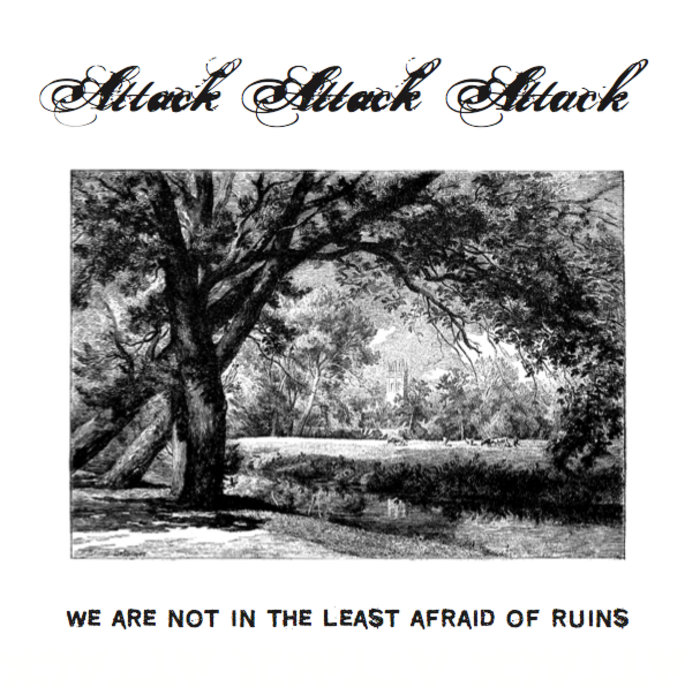 We Are Not In The Least Afraid Of Ruins | Attack Attack Attack