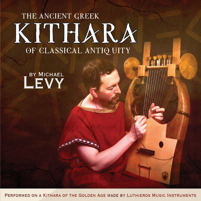 The Ancient Greek Kithara of Classical Antiquity | Michael Levy