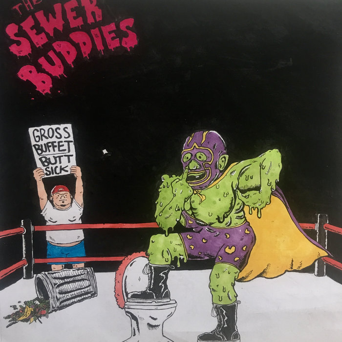Gross Buffet / Butt Sick | The Sewer Buddies